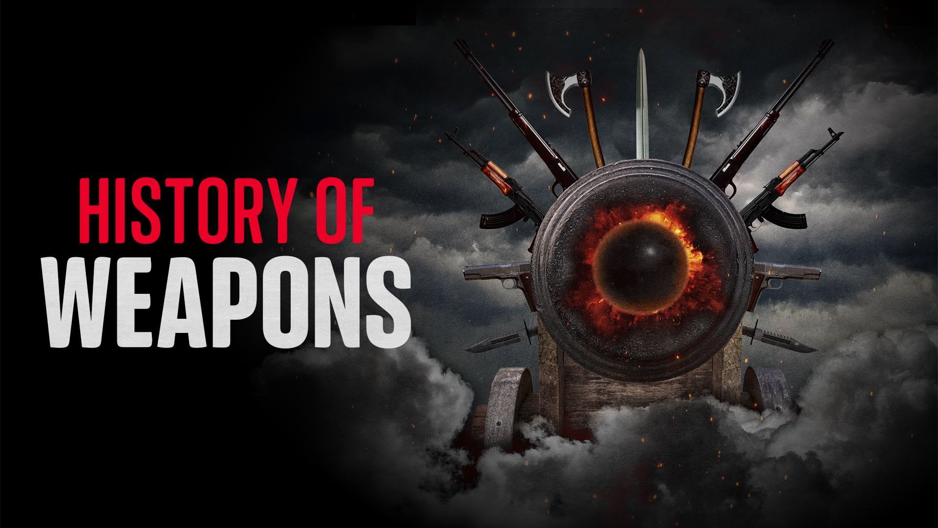 Watch History Of Weapons Season 1 Online - Stream Full Episodes