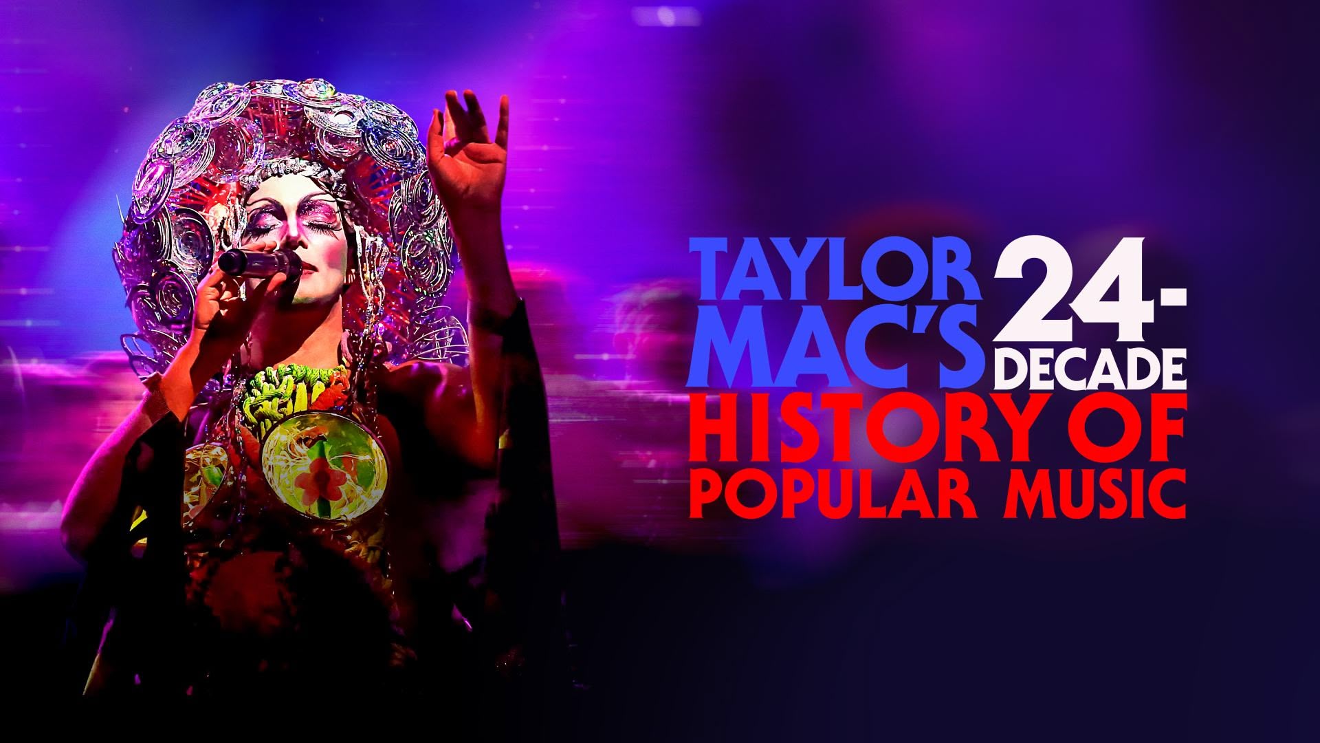Watch Taylor Mac's 24-Decade History Of Popular Music Online - Stream ...
